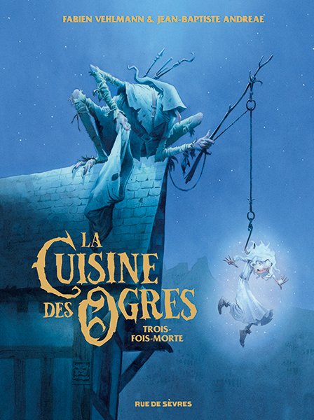 La cuisine des ogres : Trois-fois-morte – Fabien Vehlmann, Jean ...
