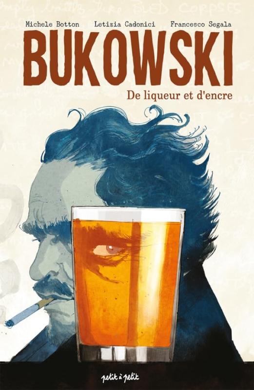 Bukowski, de liqueur et d’encre – Michele Bonton, Letizia Cadonici ...