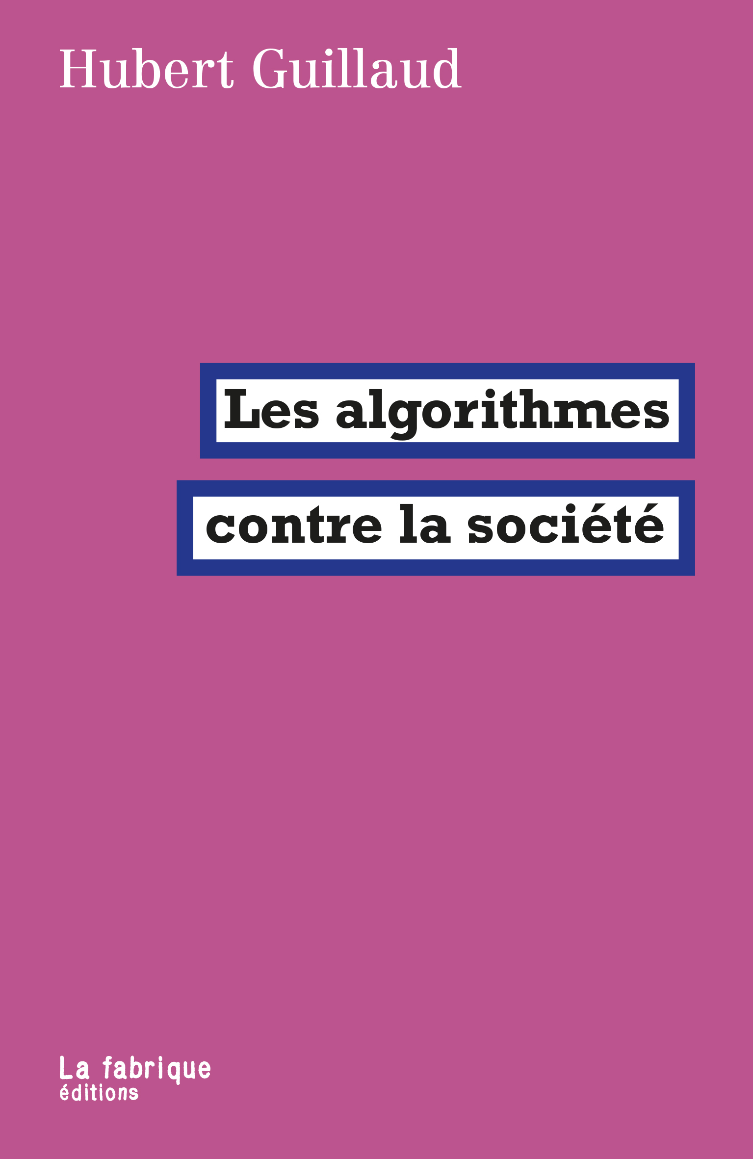 Les algorithmes contre la société - Hubert Guillaud - chronique du livre