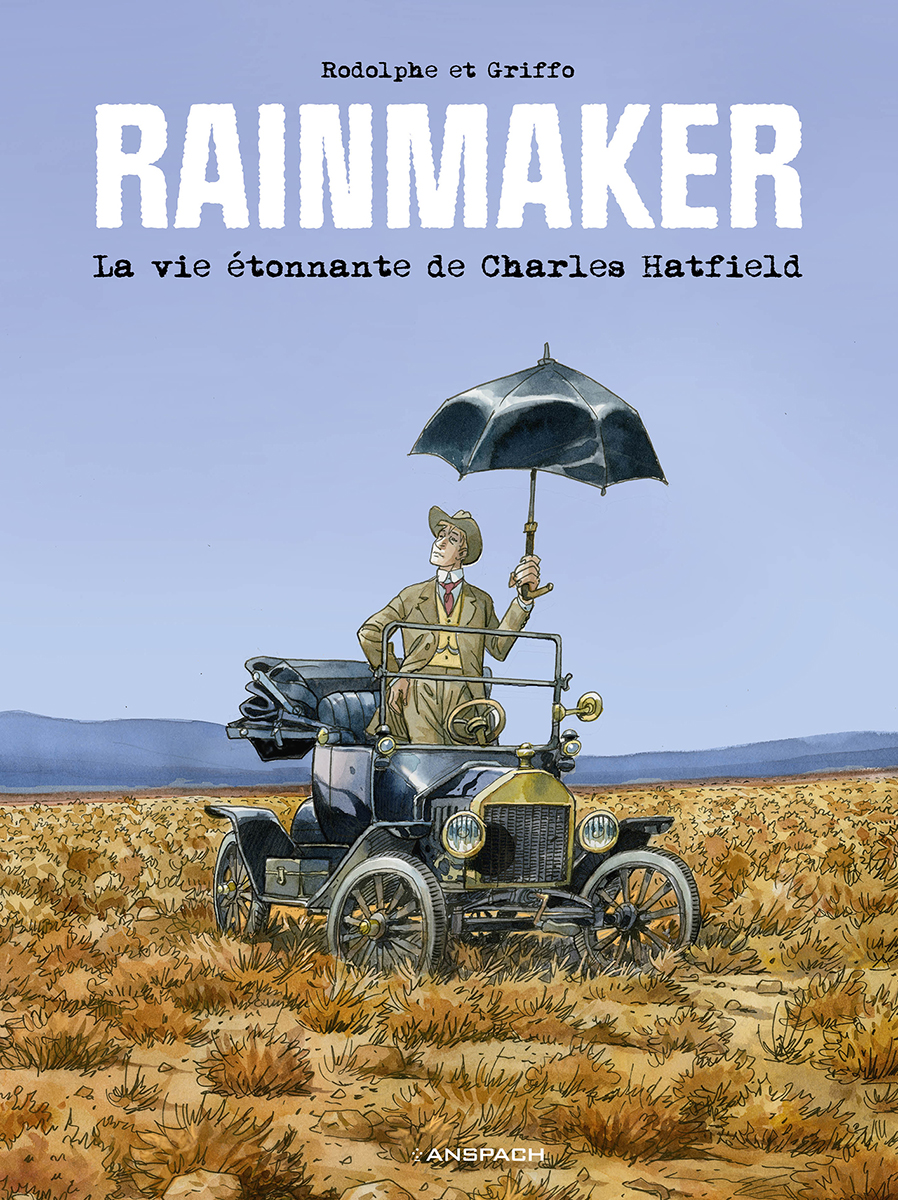Rainmaker. La vie étonnante de Charles Hatfield – Rodolphe, Griffo – la ...